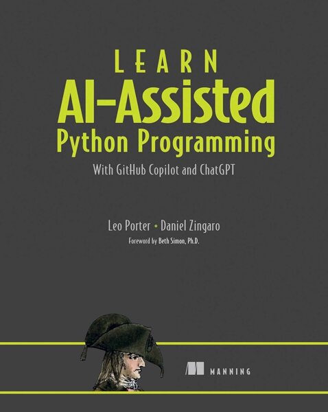Learn AI-assisted Python Programming: With GitHub Copilot і ChatGPT, Leo Porter, Daniel Zingaro ...